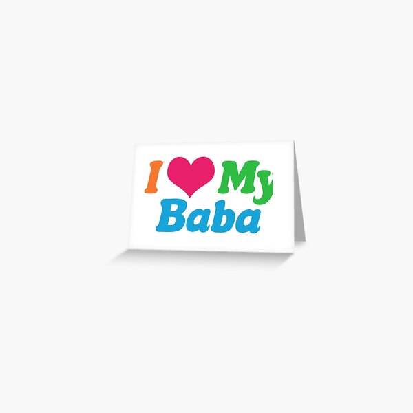 "I Love My Baba" Greeting Card for Sale by elishamarie28 | Redbubble