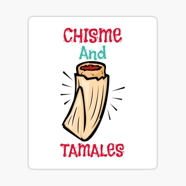 "Chisme and Tamales" Sticker for Sale by rulis24 | Redbubble