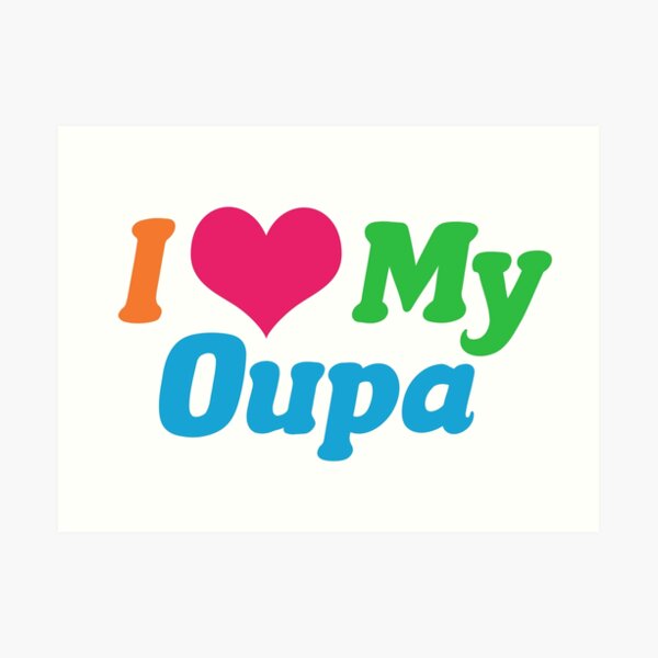 "I Love My Oupa" Art Print for Sale by elishamarie28 | Redbubble