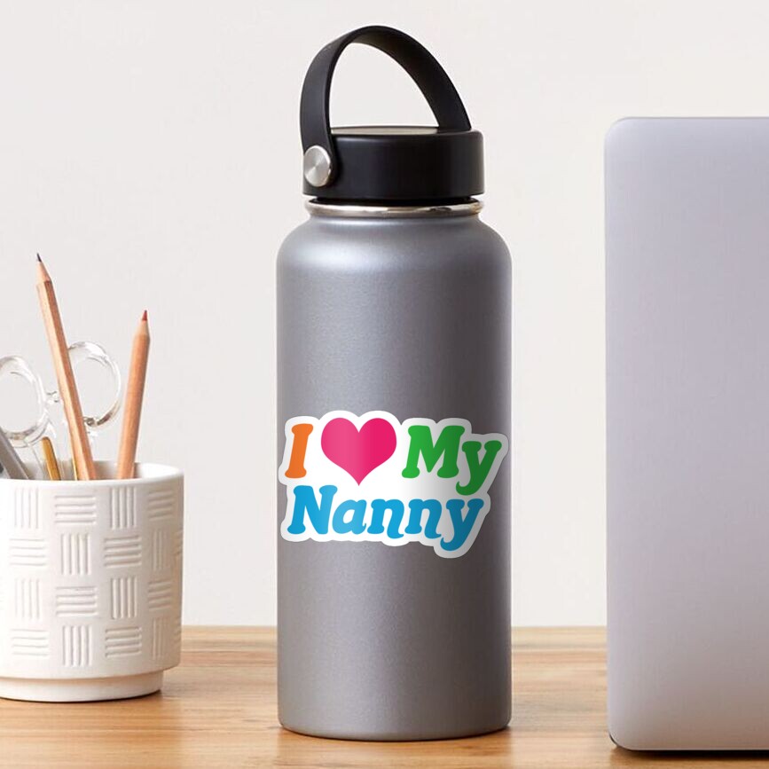 "I Love My Nanny" Sticker for Sale by elishamarie28 | Redbubble