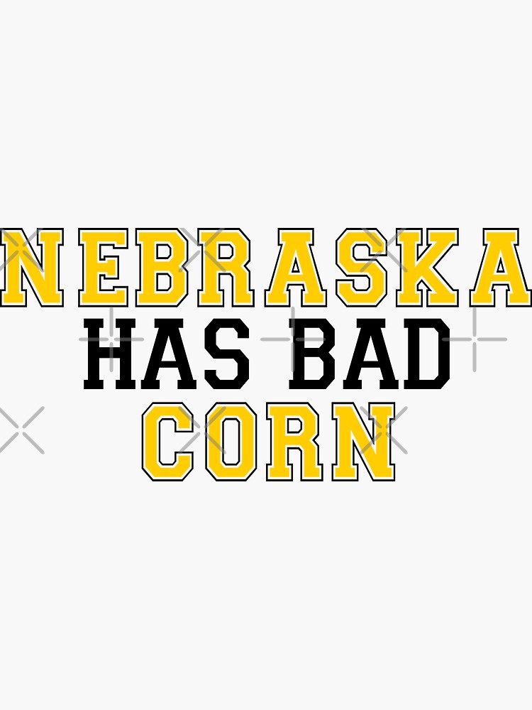 "Nebraska Has Bad Corn" Sticker for Sale by Jmakesart | Redbubble