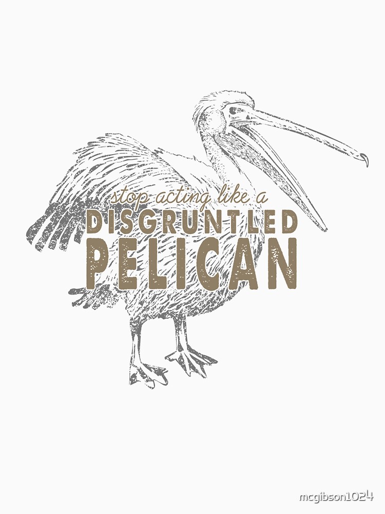 "Disgruntled Pelican" T-shirt for Sale by mcgibson1024 | Redbubble ...