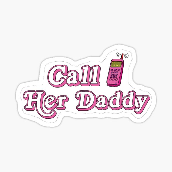 Call Her Daddy Sticker For Sale By Caroliiiiine Redbubble