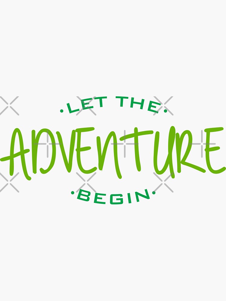 "Let the Adventure Begin" Sticker by ImageNugget | Redbubble