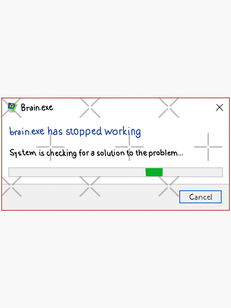 "Brain.exe has stopped working" Sticker for Sale by Marikot | Redbubble