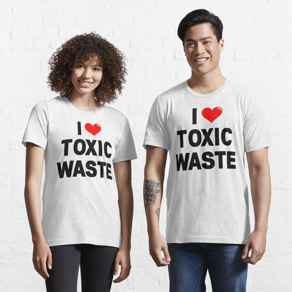 "I Love Toxic Waste" T-shirt for Sale by havatees | Redbubble | i love ...