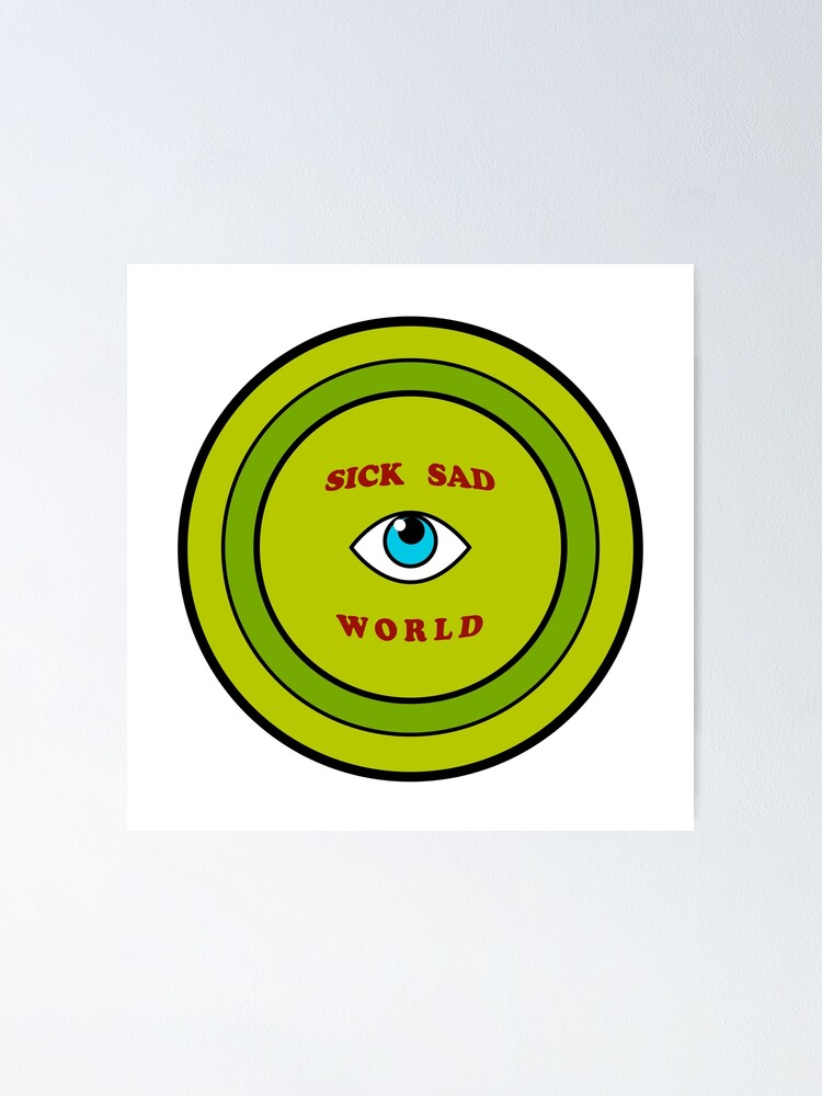 "sick sad world color" Poster by NaturalBornGoth | Redbubble