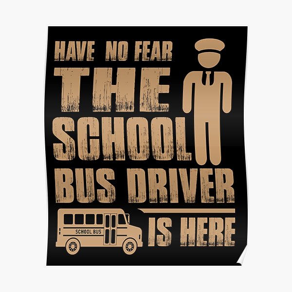 "The School Bus Driver is Here" Poster for Sale by Wismaker | Redbubble