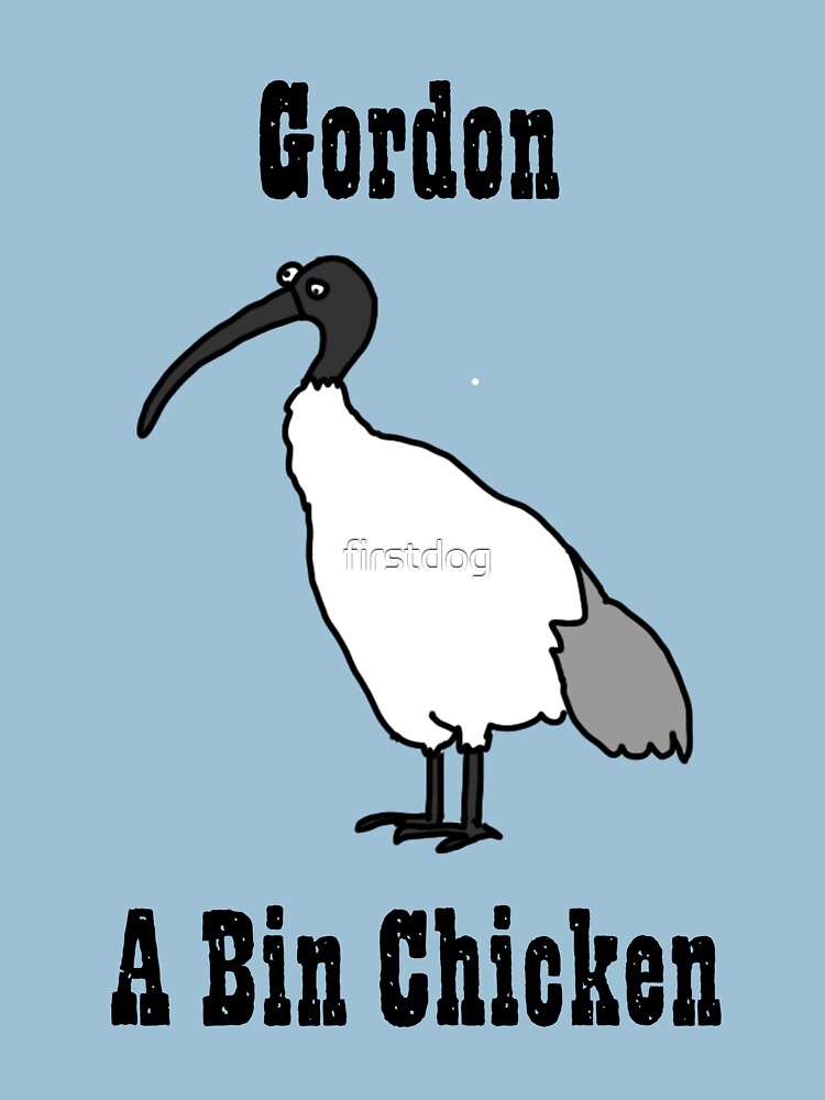 "Gordon - A Bin Chicken" T-shirt for Sale by firstdog | Redbubble