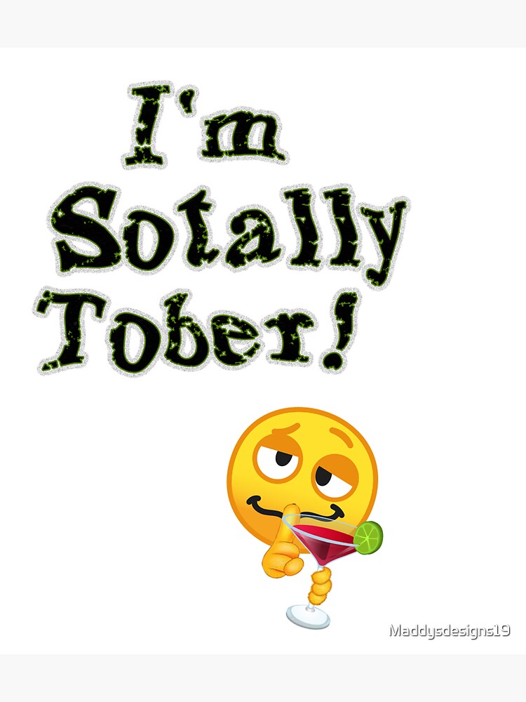 "I'm Sotally Tober!! (Totally sober!) Hic!" Sticker by Maddysdesigns19 ...