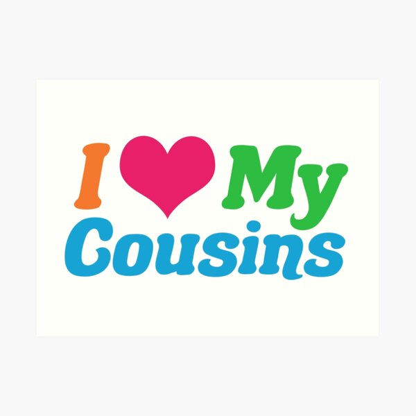 Cousins Art Prints | Redbubble