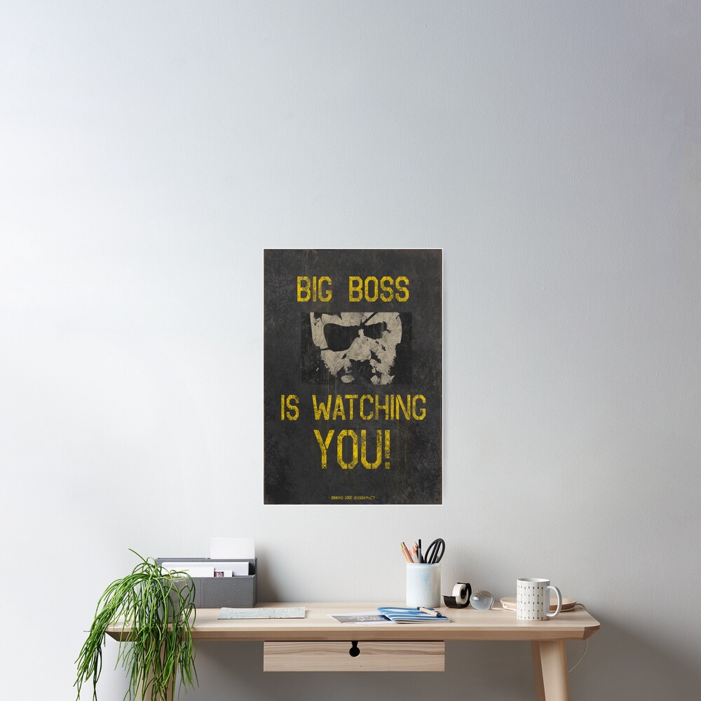 "Big Boss Is Watching You!" Poster for Sale by wearz | Redbubble