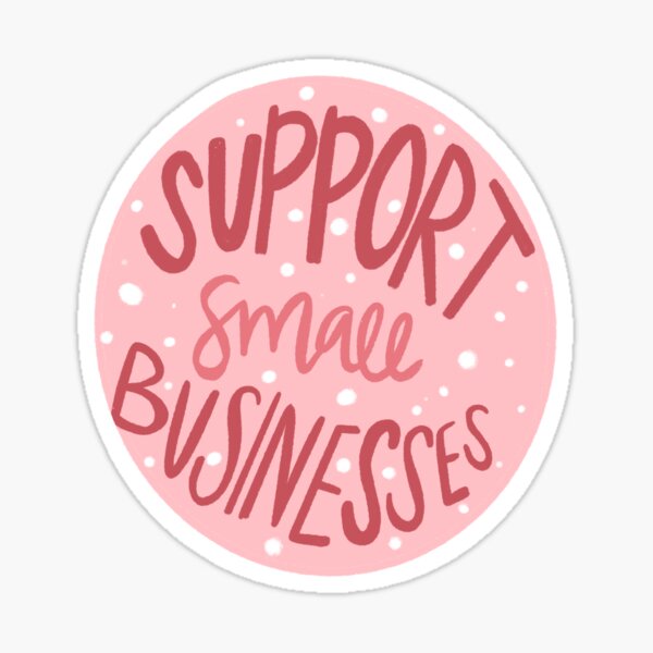 Support Small Business Stickers | Redbubble