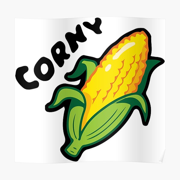 "Corny" Poster by youareweird | Redbubble