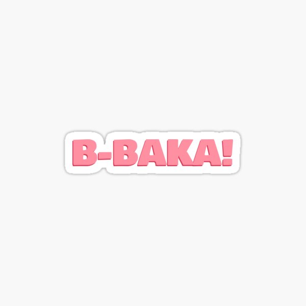 Baka Stickers | Redbubble