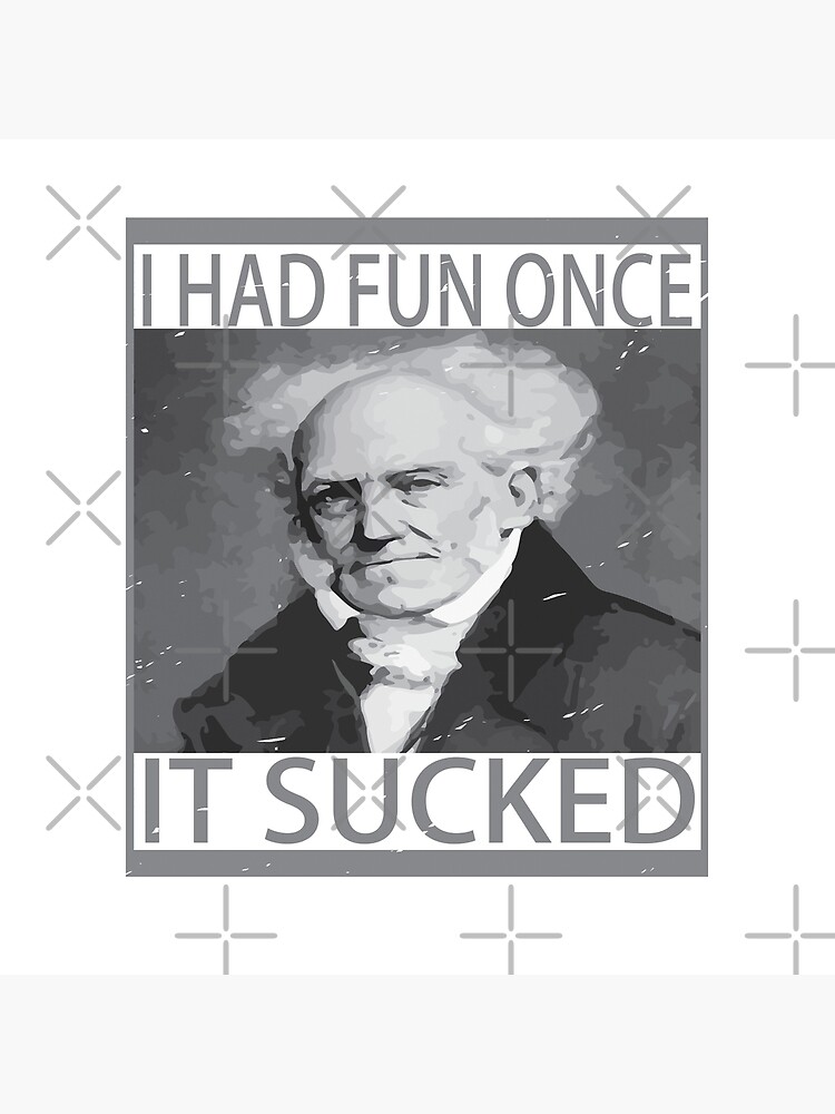 "Arthur Schopenhauer - I Had Fun Once " Poster for Sale by ...