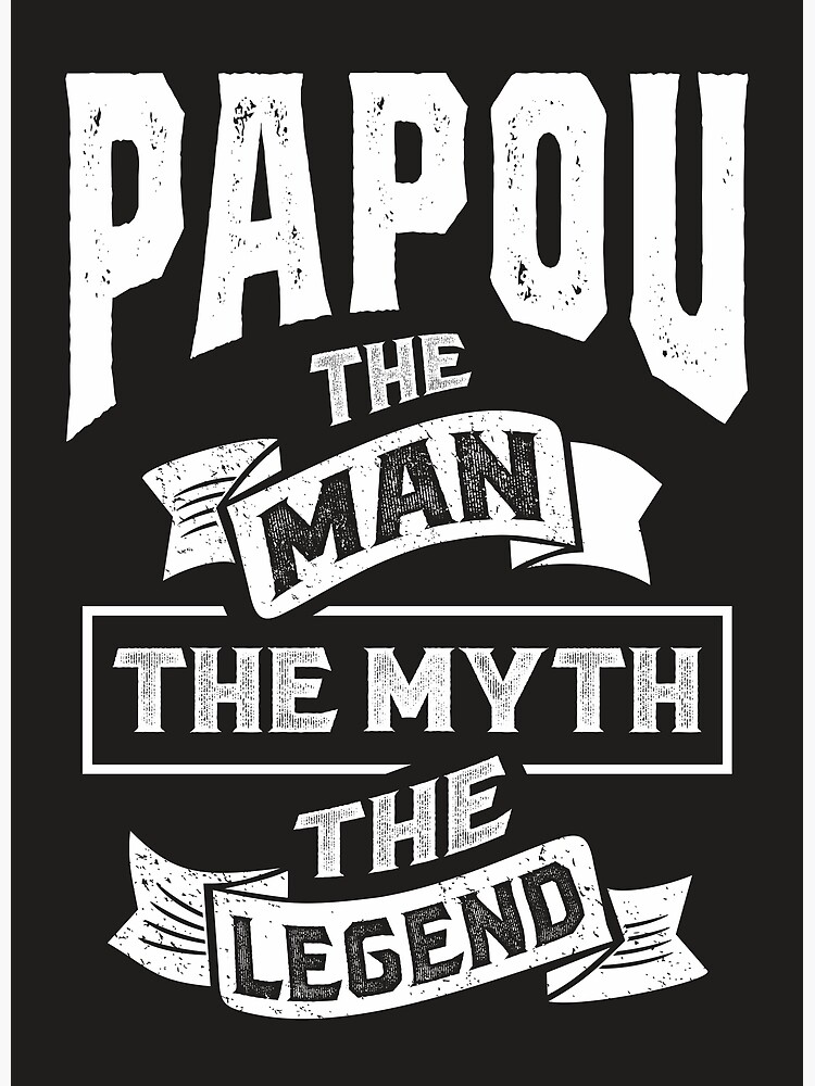 Póster «Papou El Mito La Leyenda» de RafaelLopezz | Redbubble