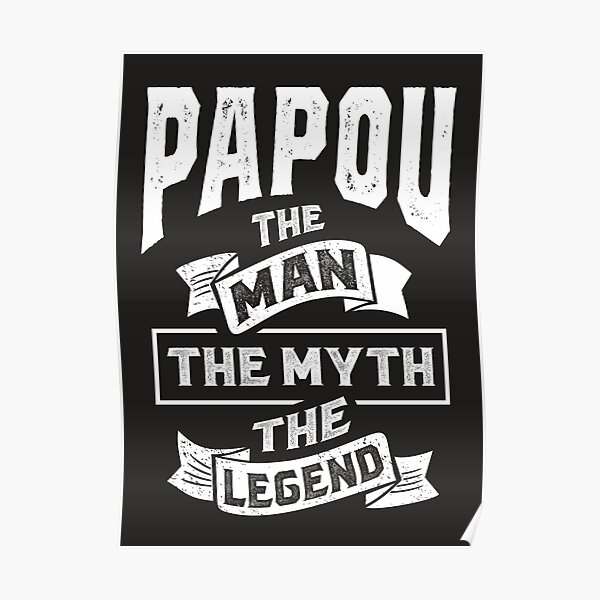 Póster «Papou El Mito La Leyenda» de RafaelLopezz | Redbubble