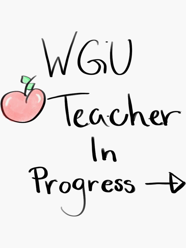 "WGU Teacher in Progress " Sticker for Sale by TeachKMT | Redbubble