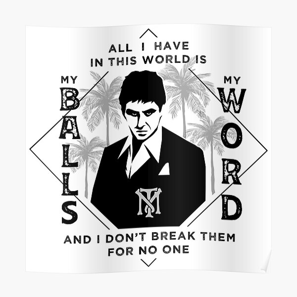 "All I have in this world is my Balls and my Word and I don't break ...