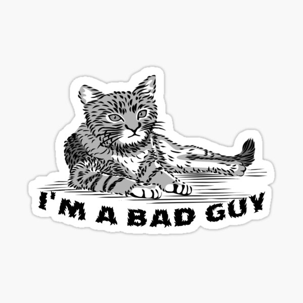 "I'm a bad guy" Sticker for Sale by BCatDesign | Redbubble