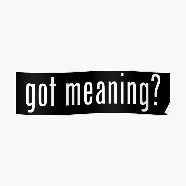 "Got Meaning? Jordan Peterson" Poster by EthanSix | Redbubble