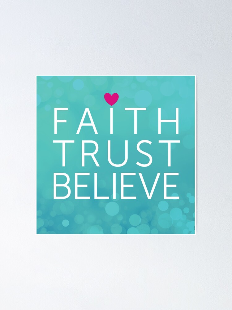 "Faith Trust Believe with pink heart and blue accents" Poster by ...
