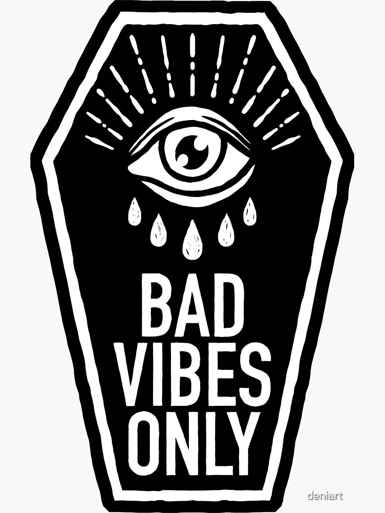 "Bad Vibes Only" Sticker for Sale by deniart | Redbubble