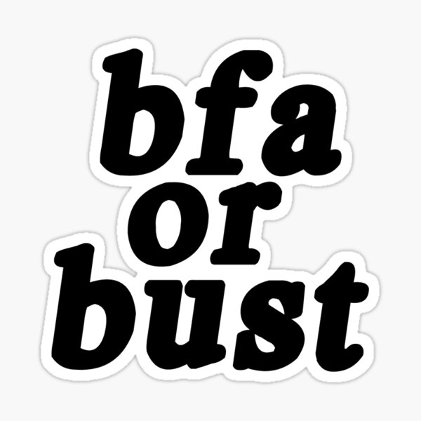 "bfa or bust" Sticker for Sale by camistankus | Redbubble