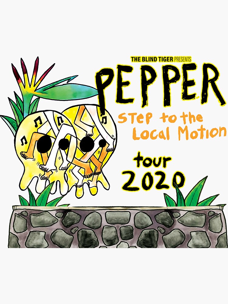 "PEPPER - STEP TO THE LOCAL MOTION TOUR" Sticker for Sale by buahnagah ...