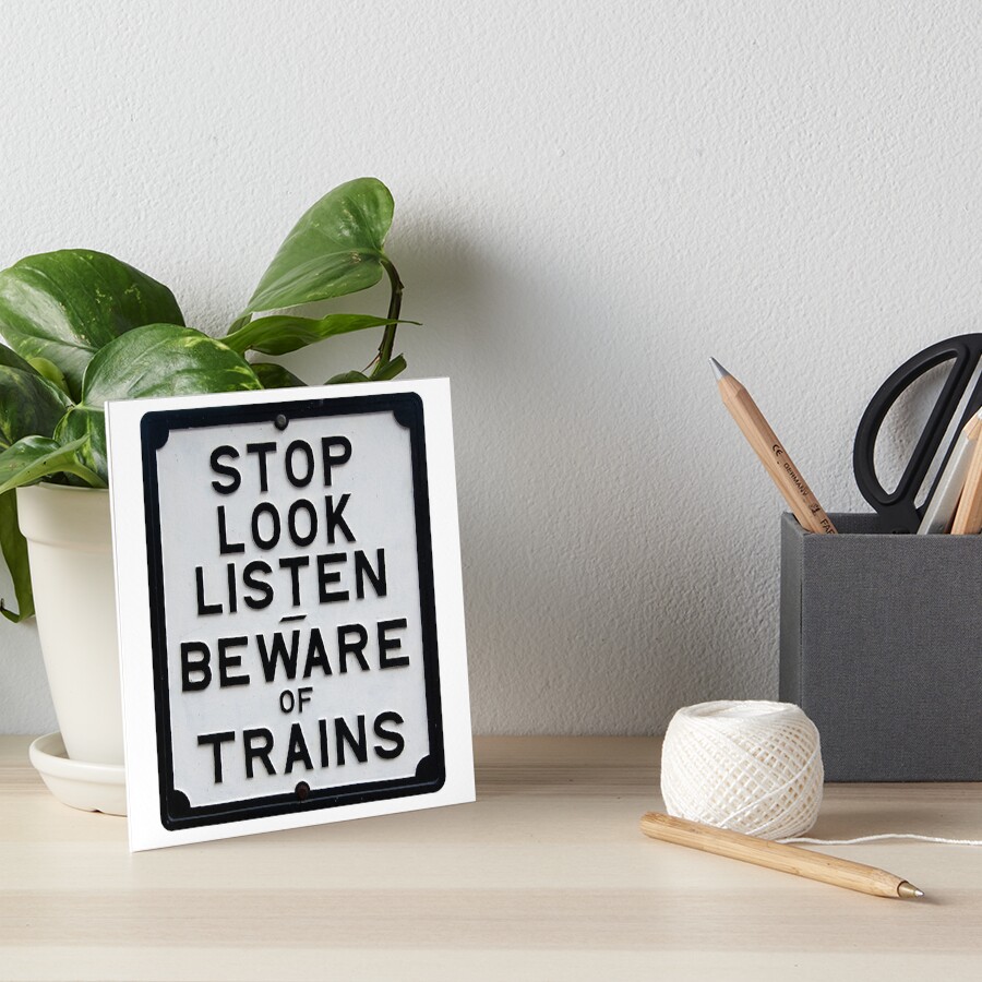"Stop Look Listen - Beware of Trains Sign" Art Board Print for Sale by ...