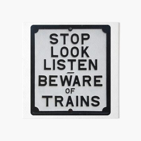 "Stop Look Listen - Beware of Trains Sign" Art Board Print for Sale by ...