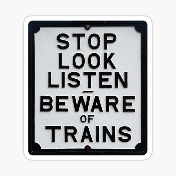 "Stop Look Listen - Beware of Trains Sign" Sticker for Sale by ...