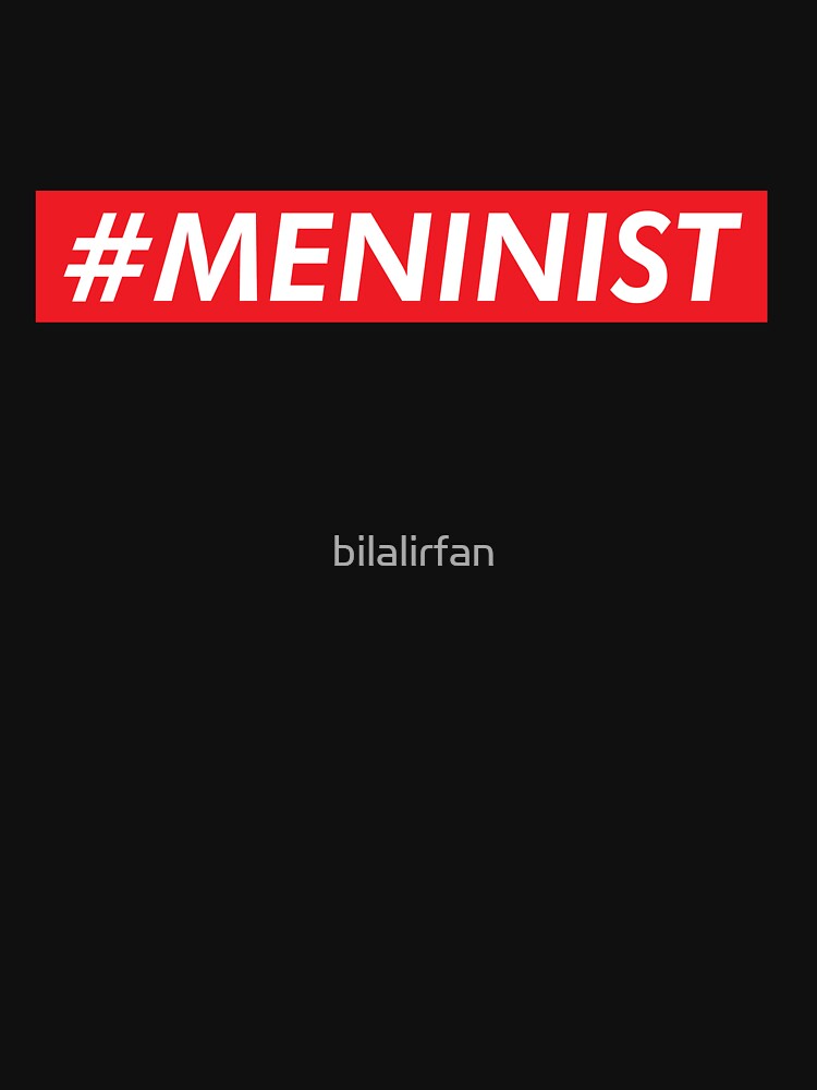 "Proud Meninist - Anti Feminism" T-shirt for Sale by bilalirfan ...