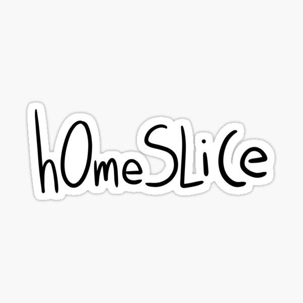Homeslice Gifts & Merchandise for Sale | Redbubble