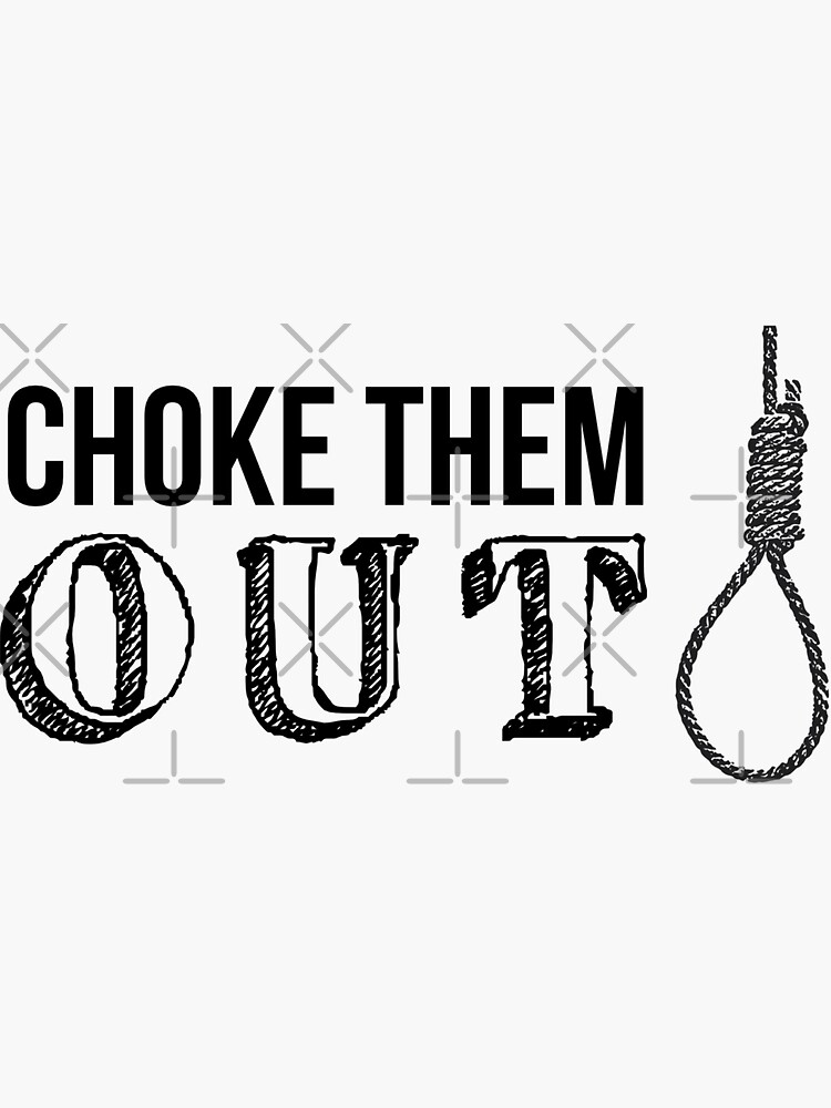 "Choke" Sticker for Sale by Mlaniel | Redbubble