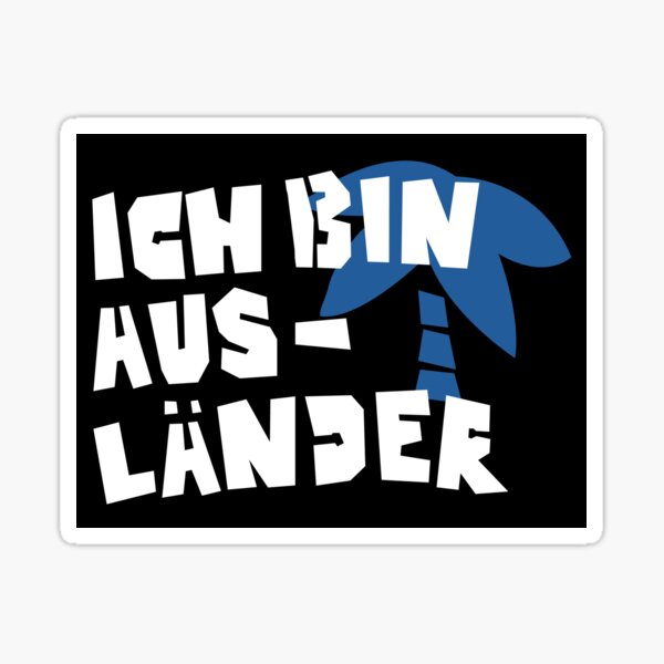 "Ich bin Ausländer" Sticker by RMRaines | Redbubble