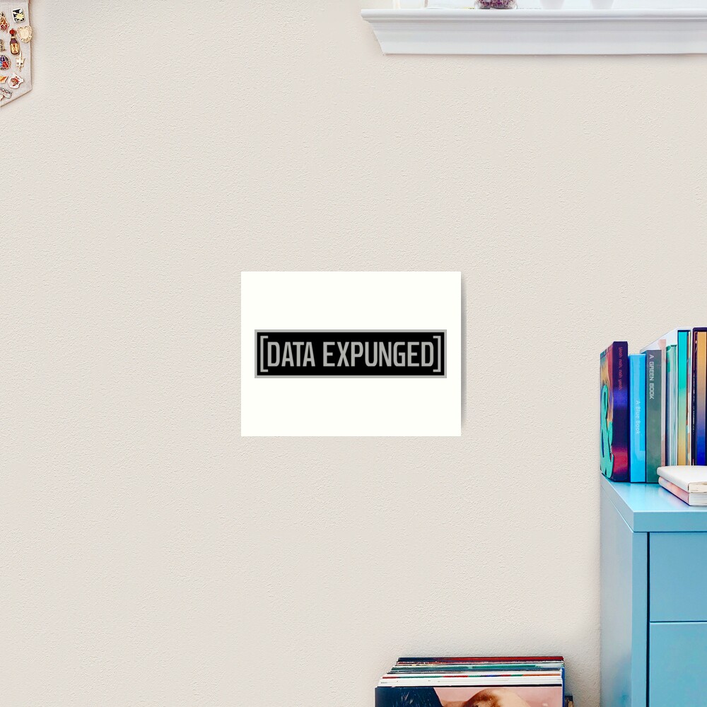 "[DATA EXPUNGED]" Art Print by ToadKingStudios | Redbubble