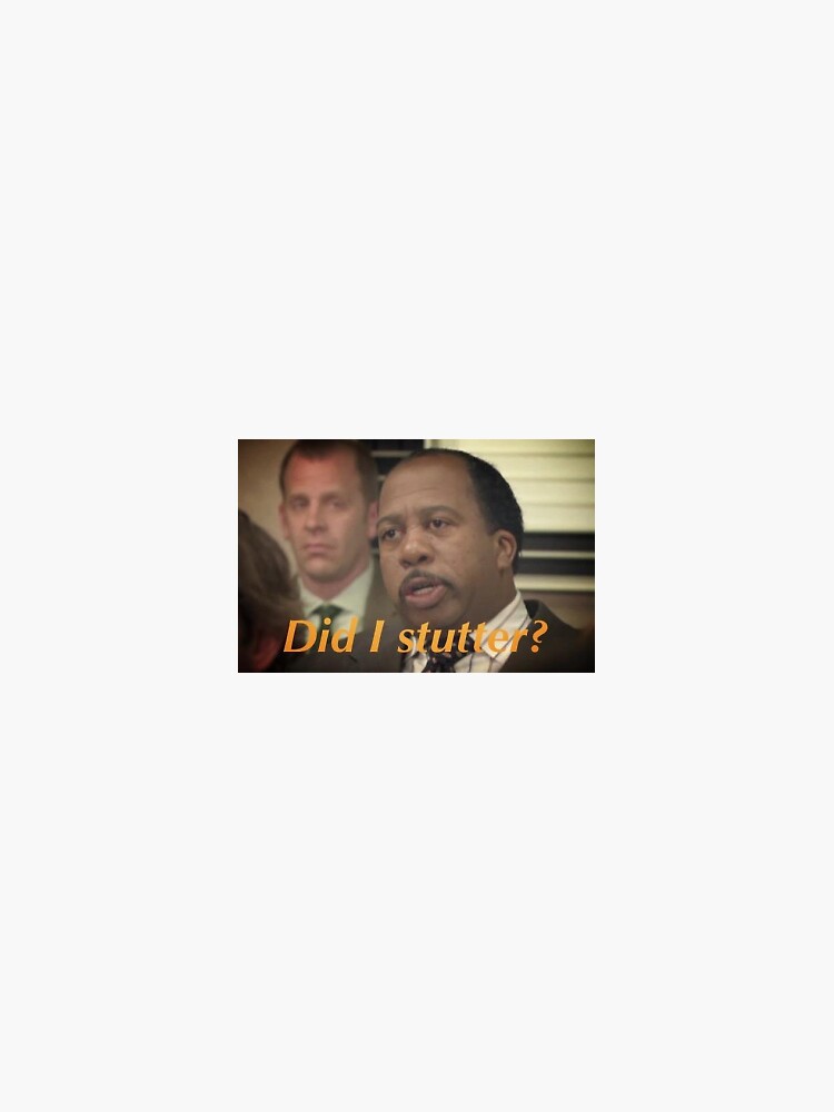 "Stanley Hudson, "Did I Stutter?"" Sticker for Sale by owengarcia22 ...