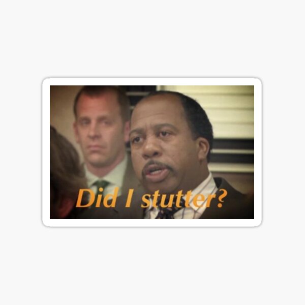 "Stanley Hudson, "Did I Stutter?"" Sticker for Sale by owengarcia22 ...