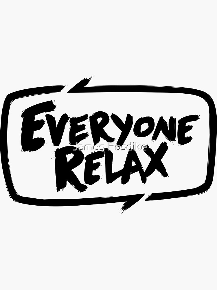 "TOFOP - Everyone Relax (black)" Sticker for Sale by James Fosdike ...