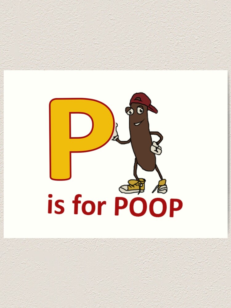 "p is for poop" Art Print by fredits | Redbubble
