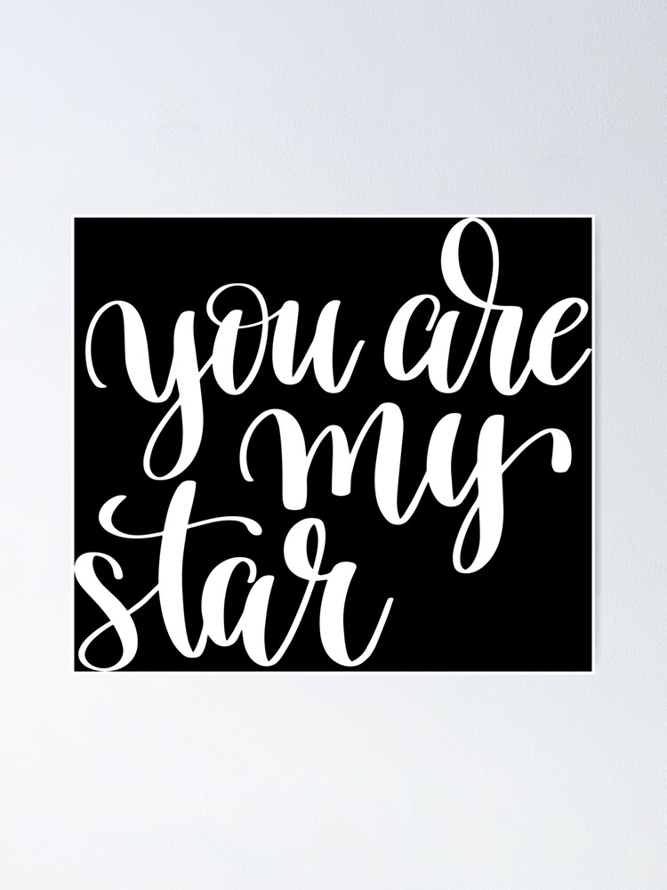 "You Are My Star Inspirational Quotes" Poster for Sale by ProjectX23 ...