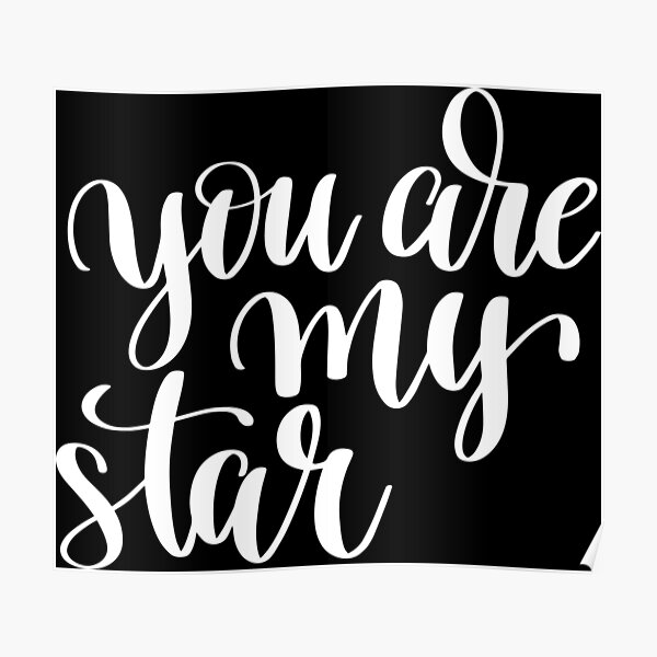 "You Are My Star Inspirational Quotes" Poster for Sale by ProjectX23 ...