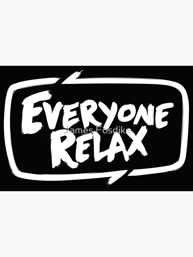 "TOFOP - Everyone Relax (white)" Poster by MrFoz | Redbubble
