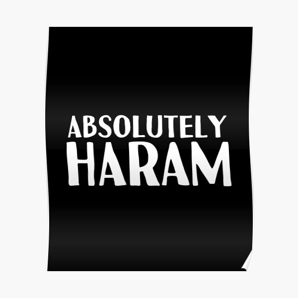 "Absolutely haram funny meme for Muslim" Poster by Gifafun | Redbubble