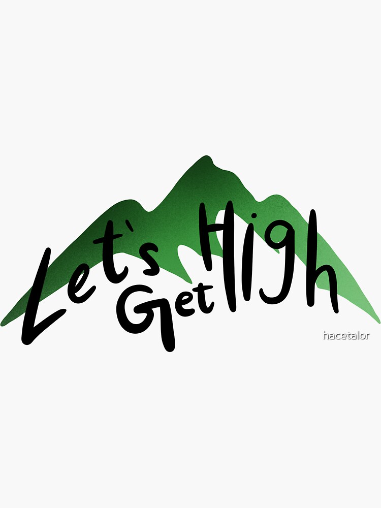 "Let's Get High Sticker" Sticker for Sale by hacetalor | Redbubble