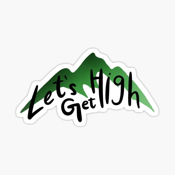 "Let's Get High Sticker" Sticker for Sale by hacetalor | Redbubble