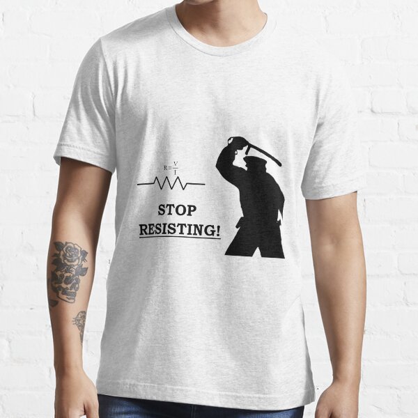 "Stop Resisting Ohm's Law" T-shirt for Sale by EngAppDesign | Redbubble ...