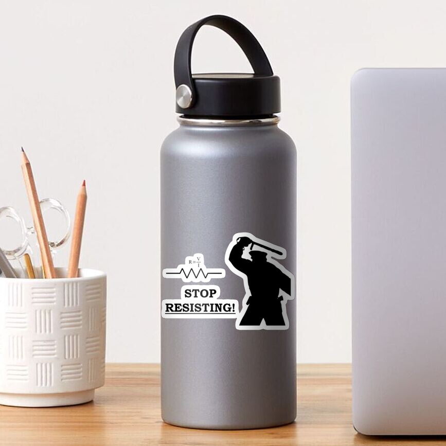 "Stop Resisting Ohm's Law" Sticker by EngAppDesign | Redbubble